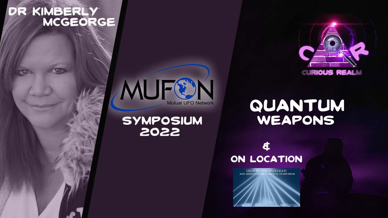 CR Ep 032: Quantum Weapons with Dr Kimberly McGeorge and MUFON ...