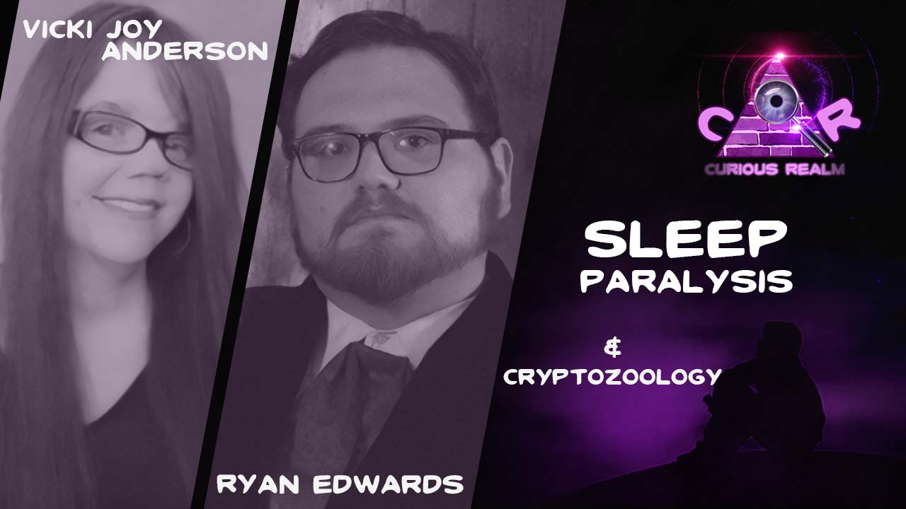 CR Ep 064: Sleep Paralysis with Vicki Joy Anderson and Cryptozoology Science with Ryan Edwards ...