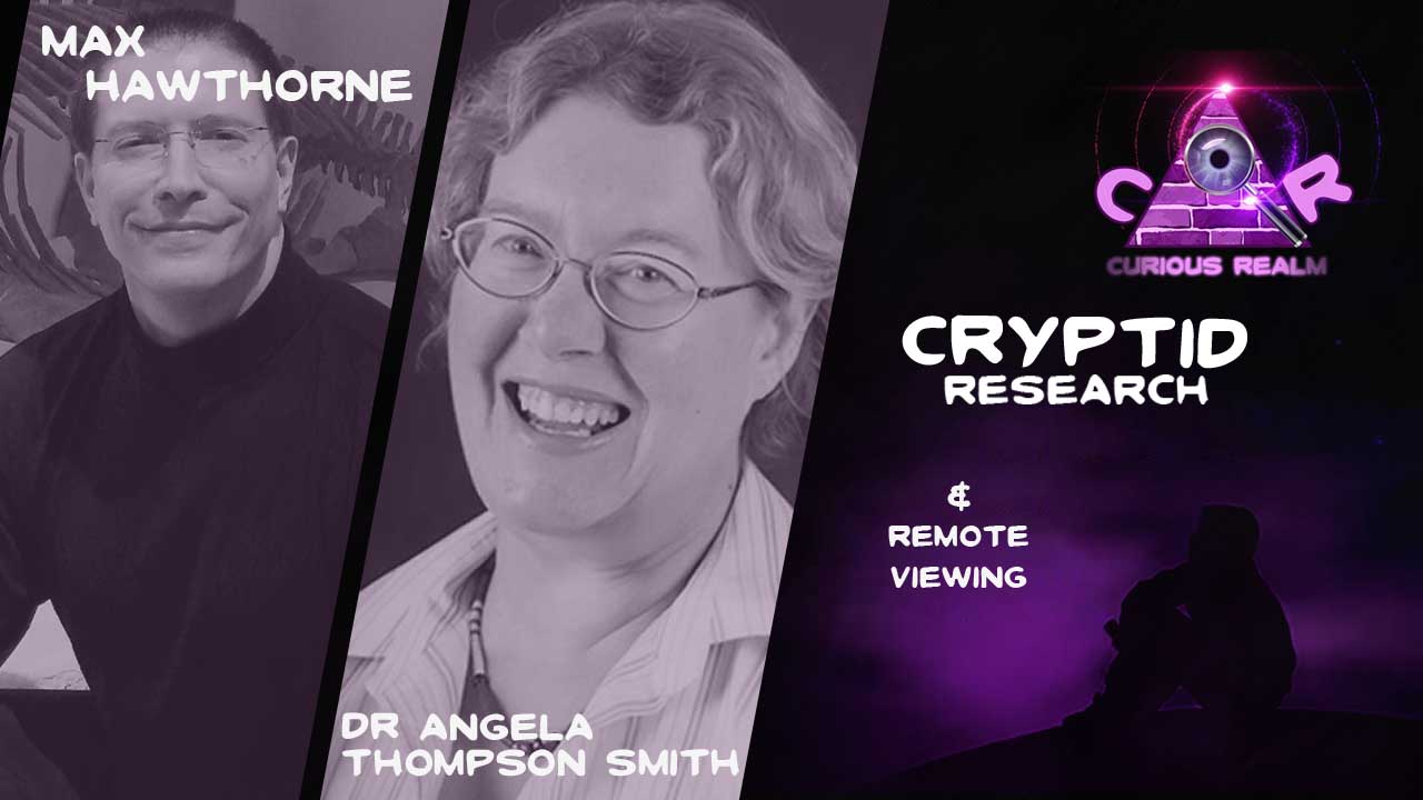 CR Ep 122: Researching Cryptids with Max Hawthorne and Remote Viewing with Dr Angela Thompson ...